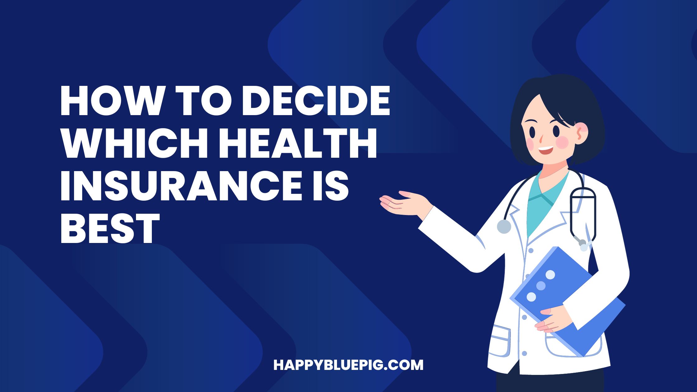 How to decide which health insurance is best - Happy Blue Pig