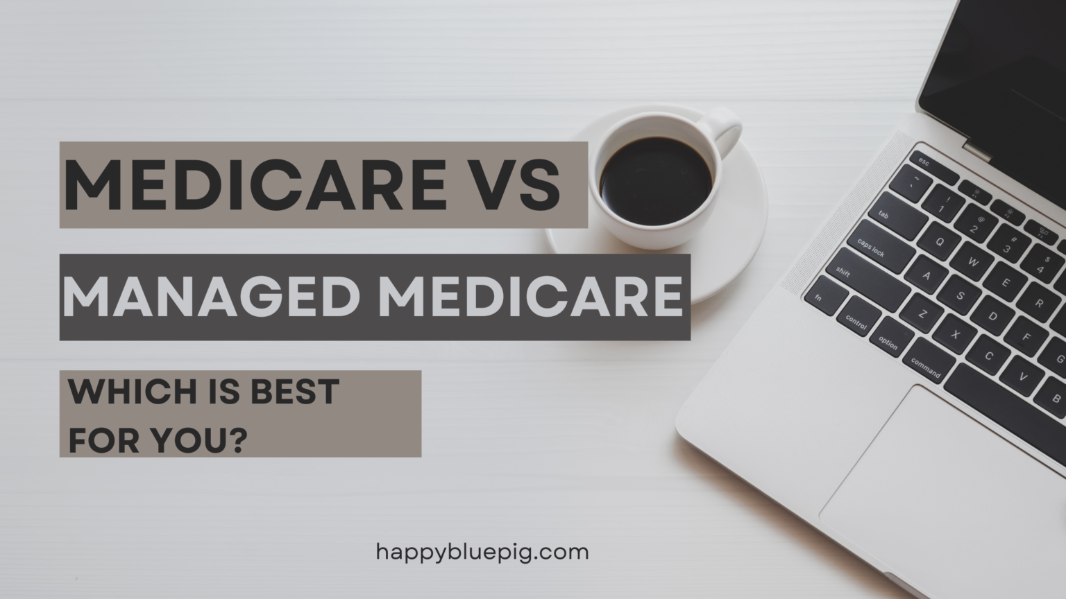 Traditional Medicare vs Managed Medicare: What's the difference ...